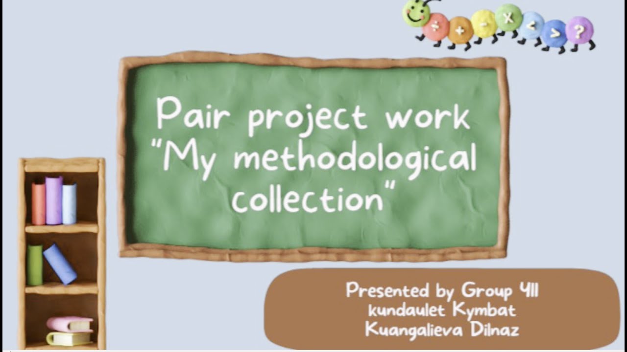 Pair project work "My methodological collection" by Kundaulet K ...
