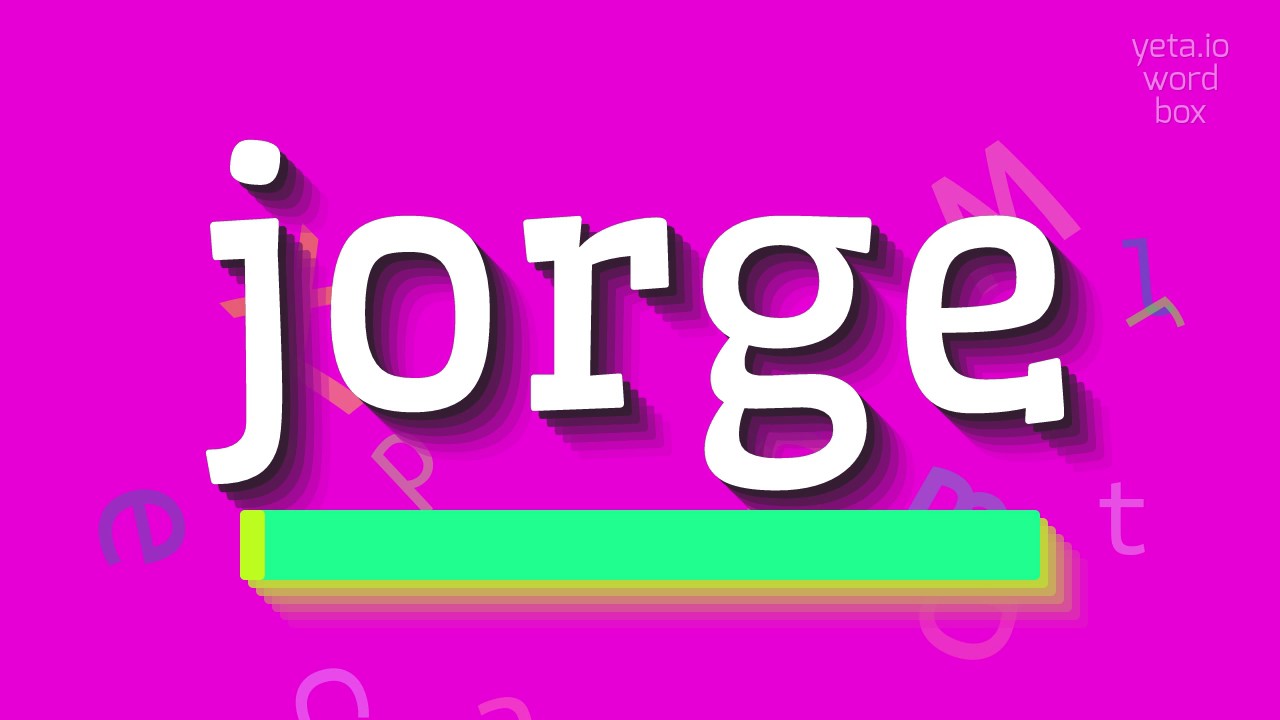 How to say "jorge"! (High Quality Voices) - YouTube