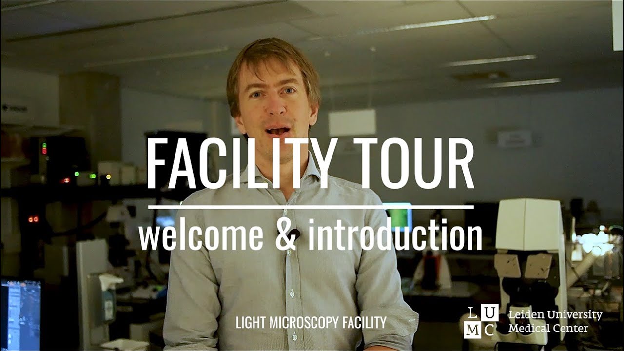 LUMC Light Microscopy Facility / Facility Tour / Welcome & Introduction - YouTube
