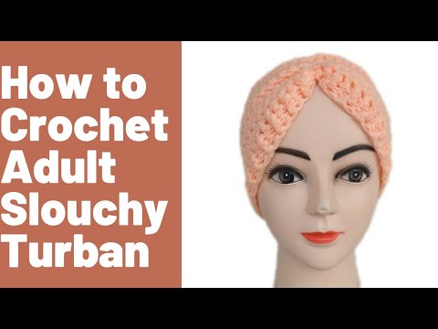 How to Crochet Easy Adult Slouchy Turban
