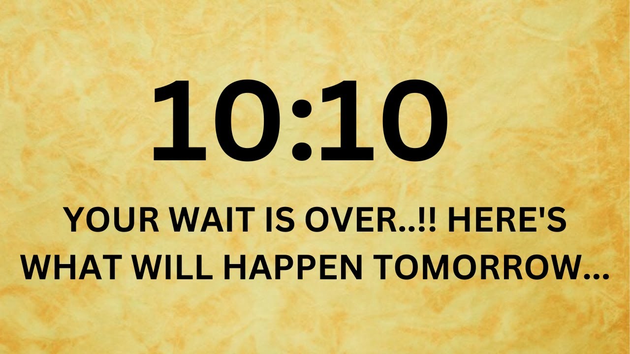 🕊️10:10 YOUR WAIT IS OVER..!! HERE'S WHAT WILL HAPPEN TOMORROW...Open ...