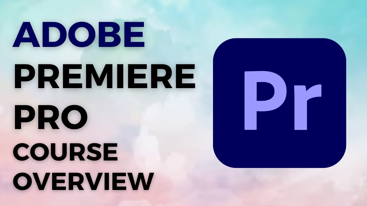 Adobe premiere pro Course Overview | Masterclass - YouTube