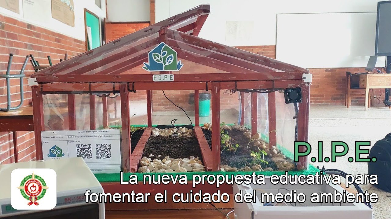 PIPE (Proyecto Invernadero Pedagógico Estudiantil) - YouTube