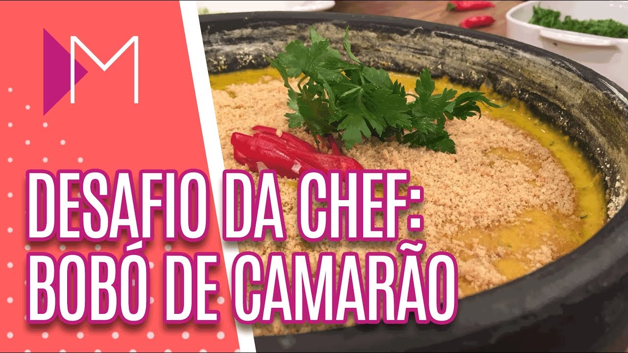 Desafio da Chef: Bobó de Camarão - Mulheres (22/05/18) - YouTube