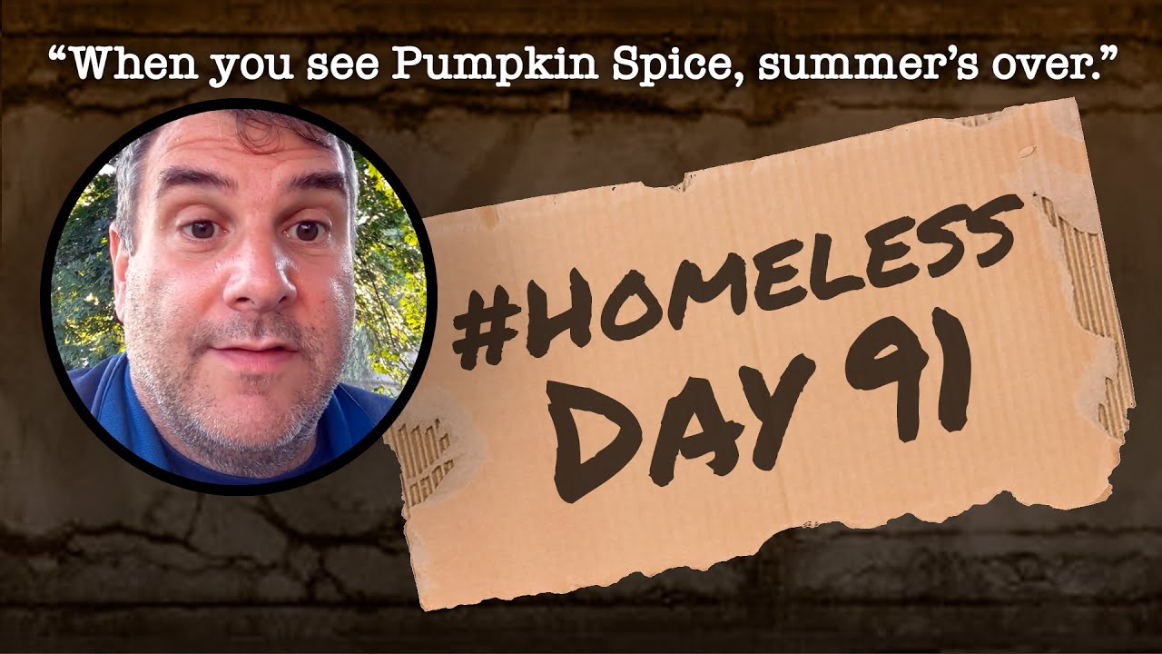 #Homeless Day 91: “When you see Pumpkin Spice, summer’s over.” - YouTube