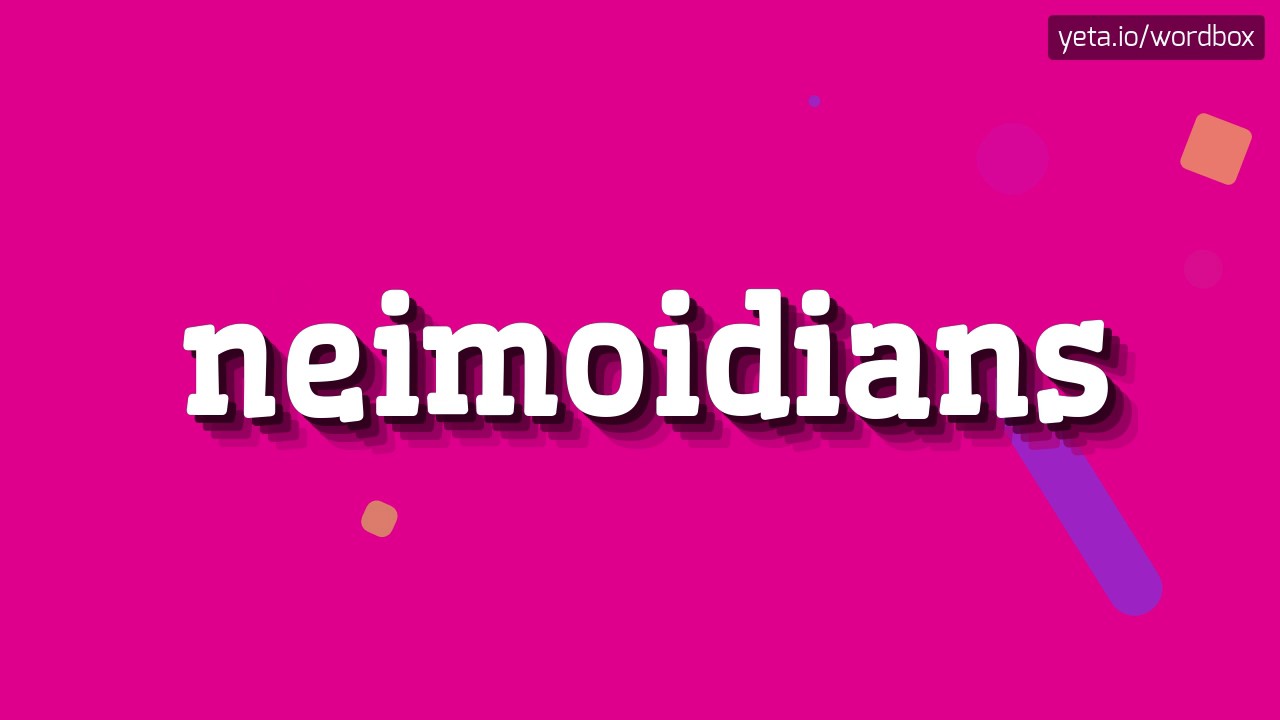 NEIMOIDIANS - HOW TO PRONOUNCE IT!? - YouTube