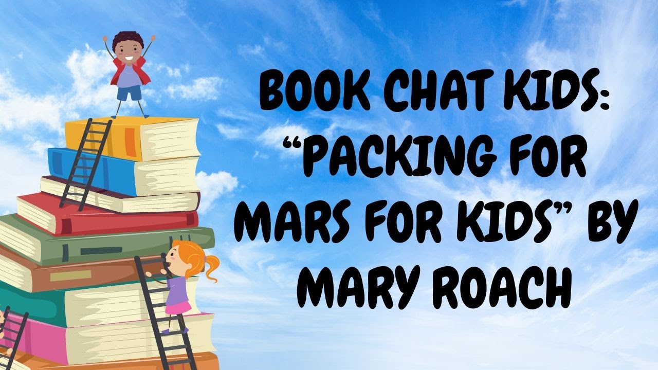 "Packing for Mars for Kids" by Mary Roach - YouTube