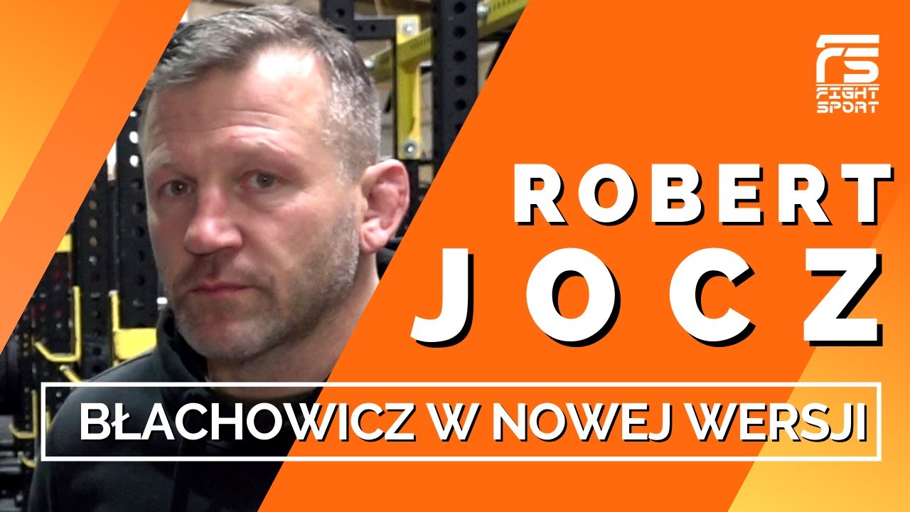 ROBERT JOCZ O BŁACHOWICZU W NOWEJ WERSJI PRZED STARCIEM Z RAKICEM W UFC ...