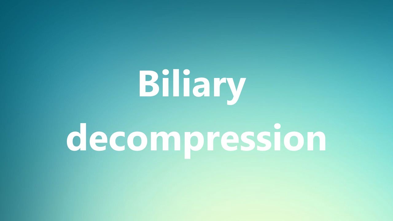 Biliary decompression - Medical Definition and Pronunciation - YouTube