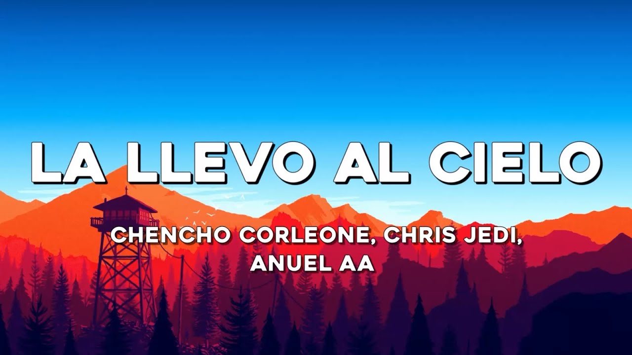 Chencho Corleone, Chris Jedi, Anuel AA , Ñengo Flow - La Llevo Al Cielo ...
