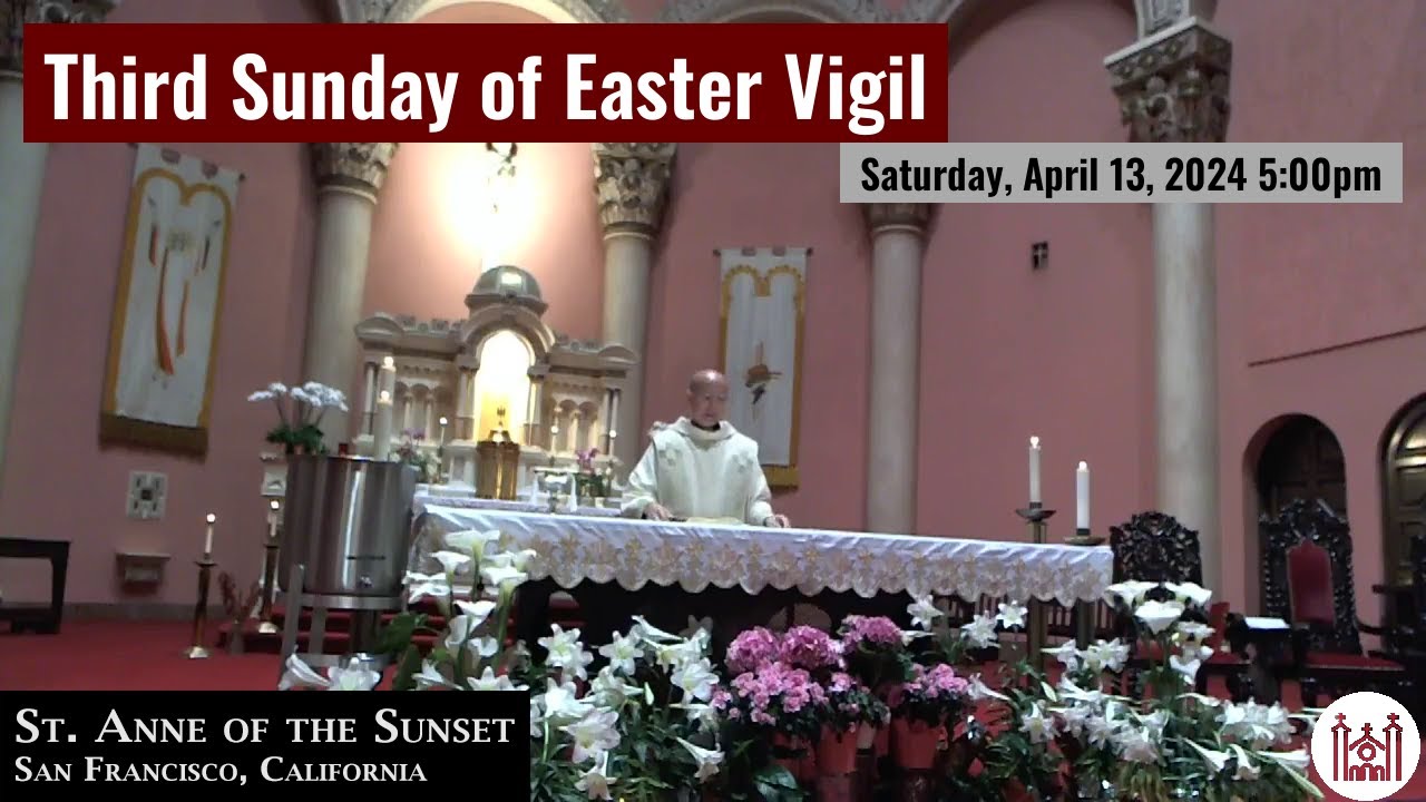Third Sunday of Easter Vigil Saturday, April 13, 2024 5:00pm - YouTube
