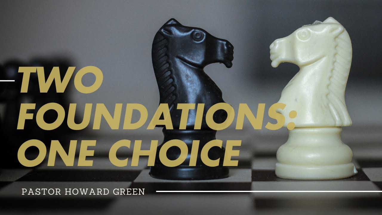 Two Foundations: One Choice | Pastor Howard Green - YouTube