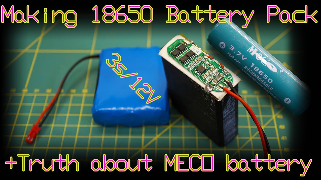 Making 3s [12V] 18650 protected battery pack & truth about meco 4000mAh ...
