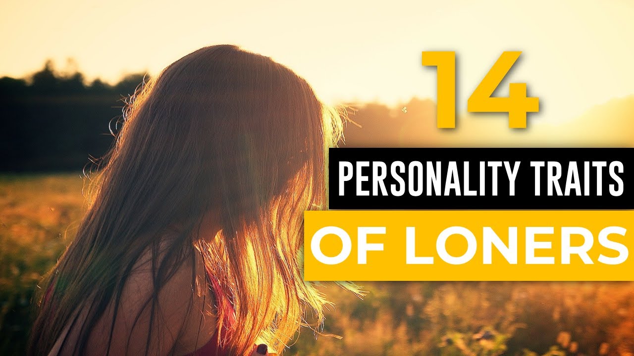 Personality Traits of People Who Stay Alone | Special Qualities of A ...