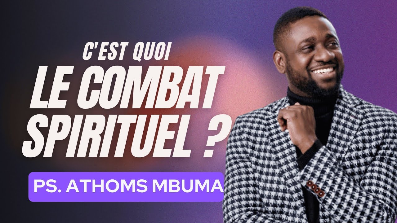 La vraie nature du Combat Spirituel | Pasteur Athoms Mbuma - YouTube