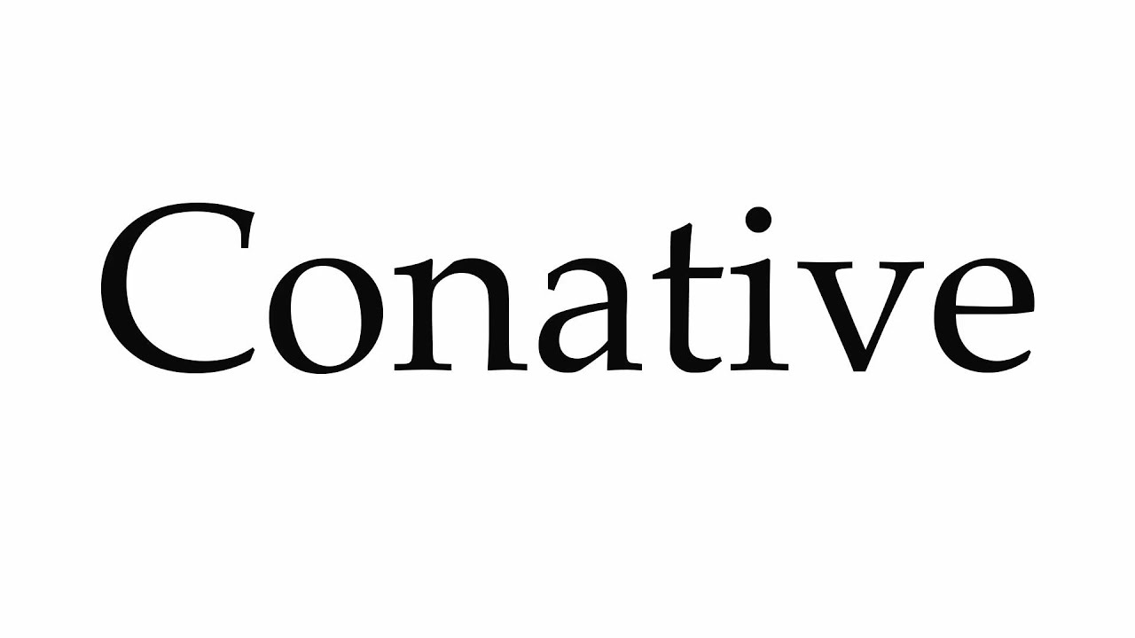 How to Pronounce Conative - YouTube