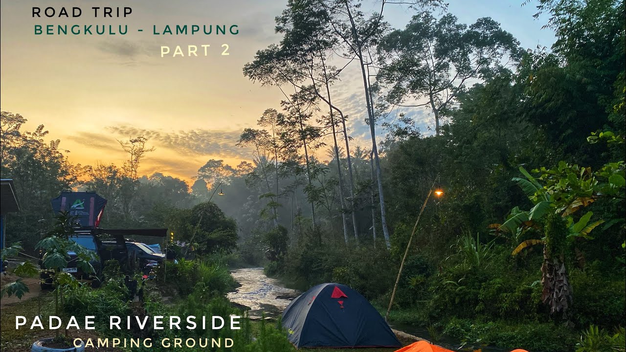 Padae Riverside Camping Ground 📍Curup Padae Lampung Barat | Road Trip ...