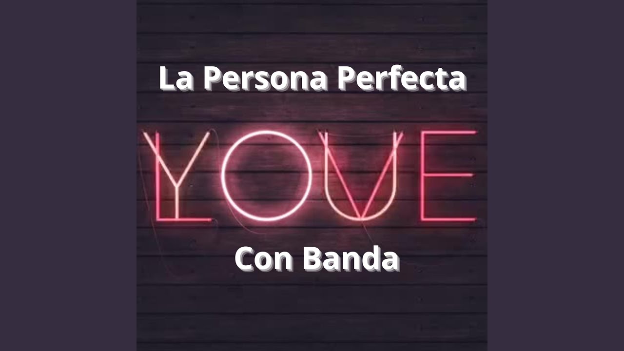 La Persona Perfecta - YouTube