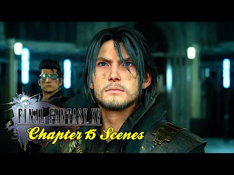 Final Fantasy XV - Chapter 15 Finale (All cutscenes until the end ...