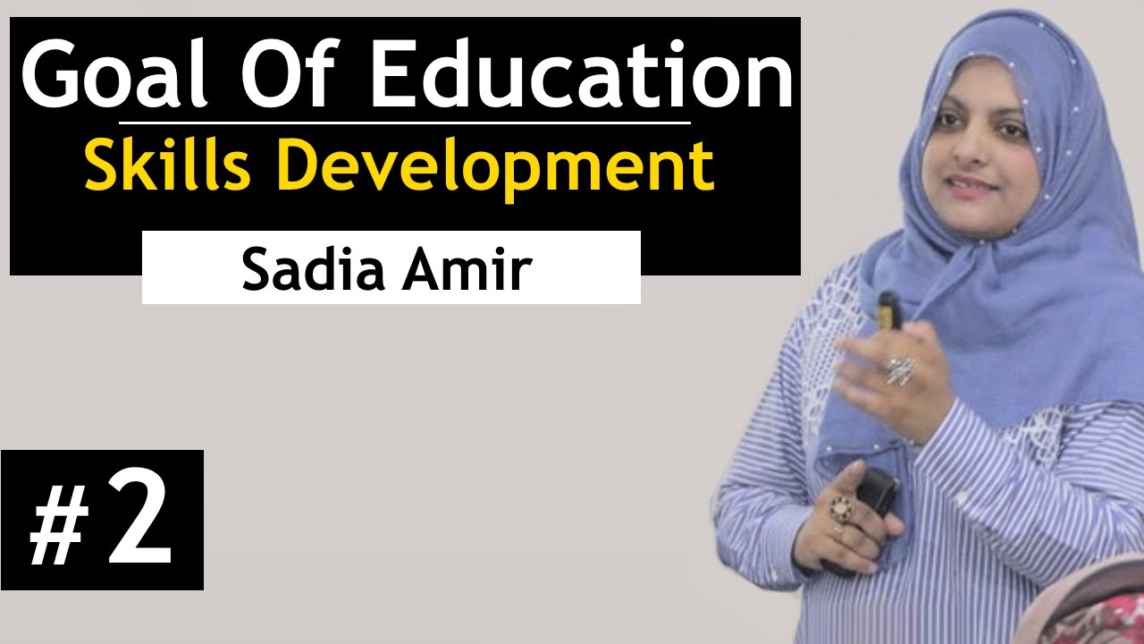 Goal Of Education - Skills Development (Part 2) | Sadia Amir - YouTube