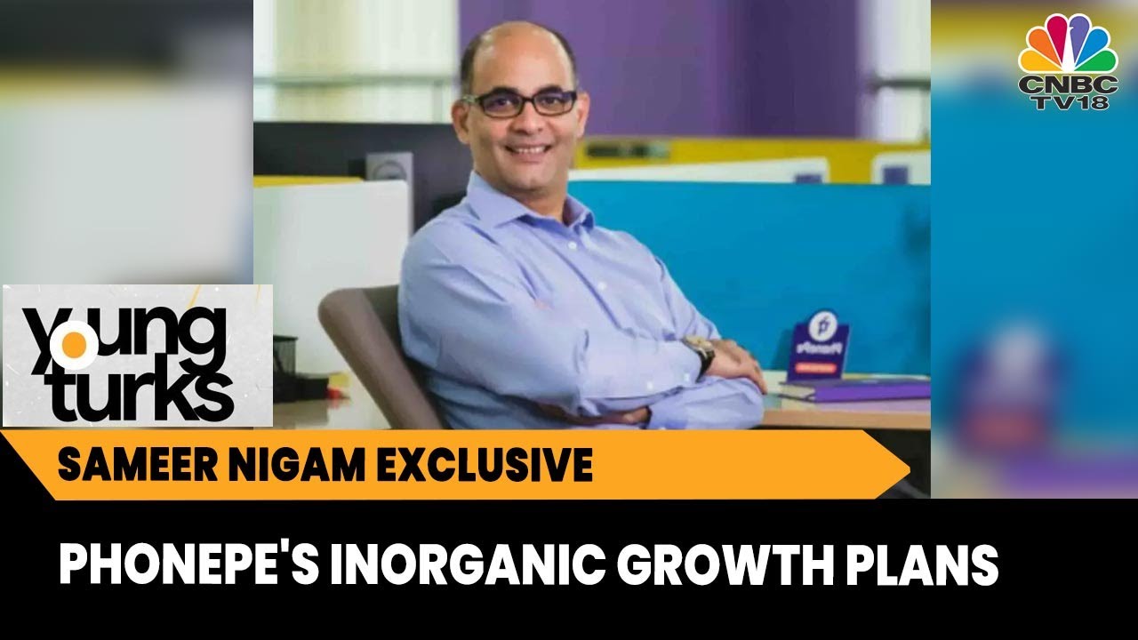 PhonePe's Sameer Nigam On Companies Inorganic Growth Plans | Young ...