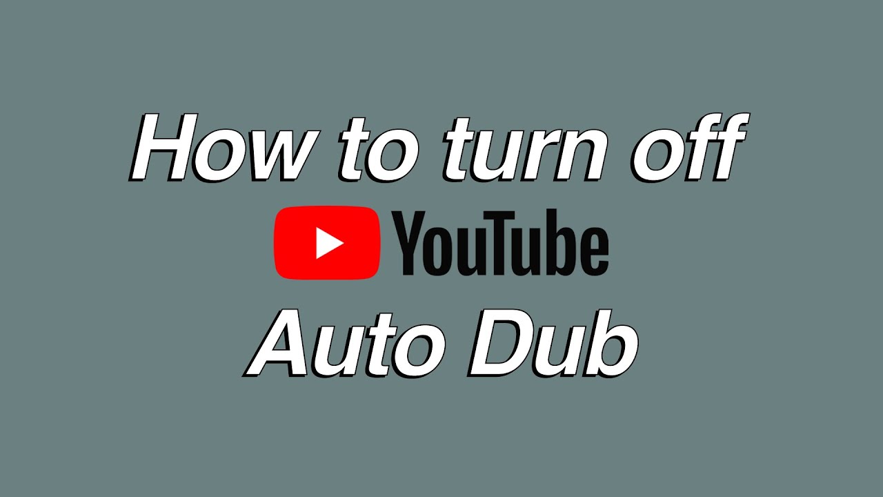 Disable YouTube Auto Dub - YouTube
