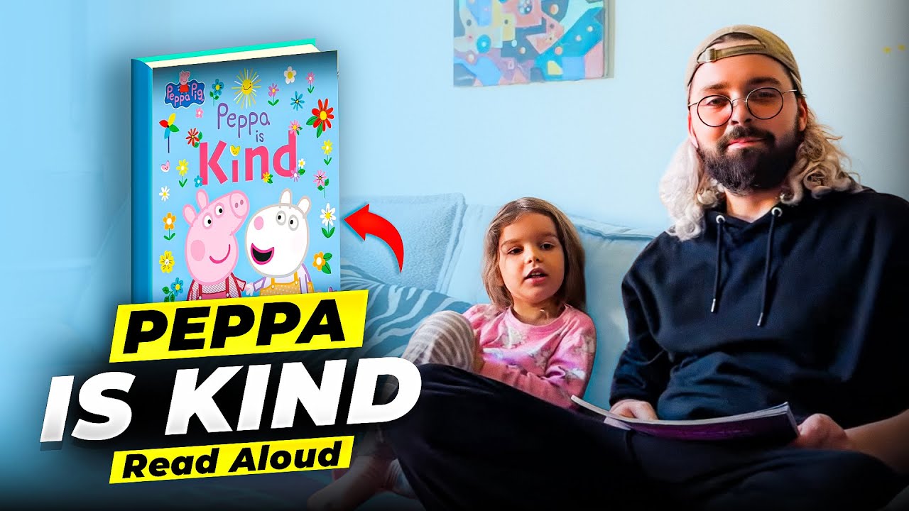 “Peppa Is Kind” Read Aloud | Another Story with Rocker & Dad | Gentle ...