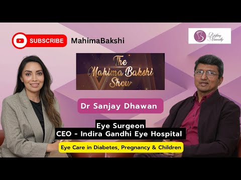 Eye Care in Diabetes,Digital Impact & Eye problems | The Mahima Bakshi Show | Dr Sanjay Dhawan