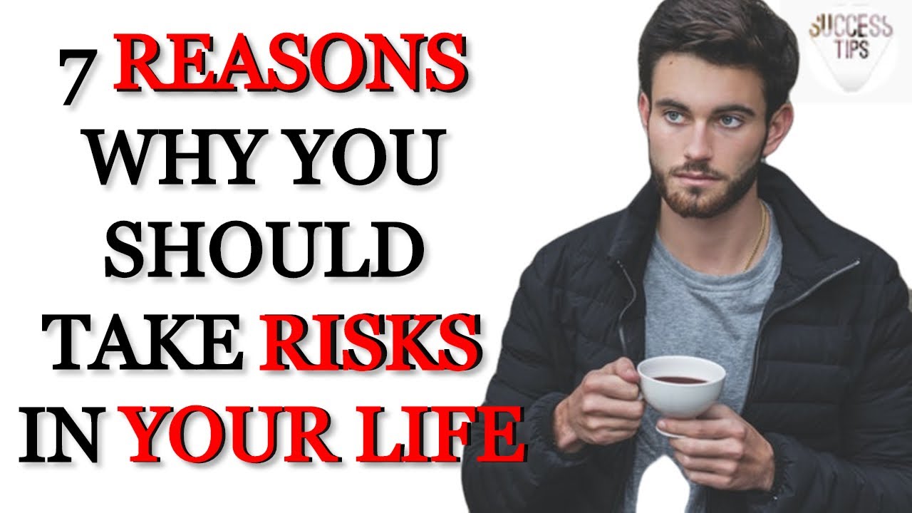 7 REASONS WHY YOU SHOULD TAKE RISKS IN YOUR LIFE - YouTube