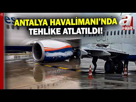 Antalya Havalimanı'nda son anda faciadan dönüldü! Uçağın tekerleği fırladı... | A Haber