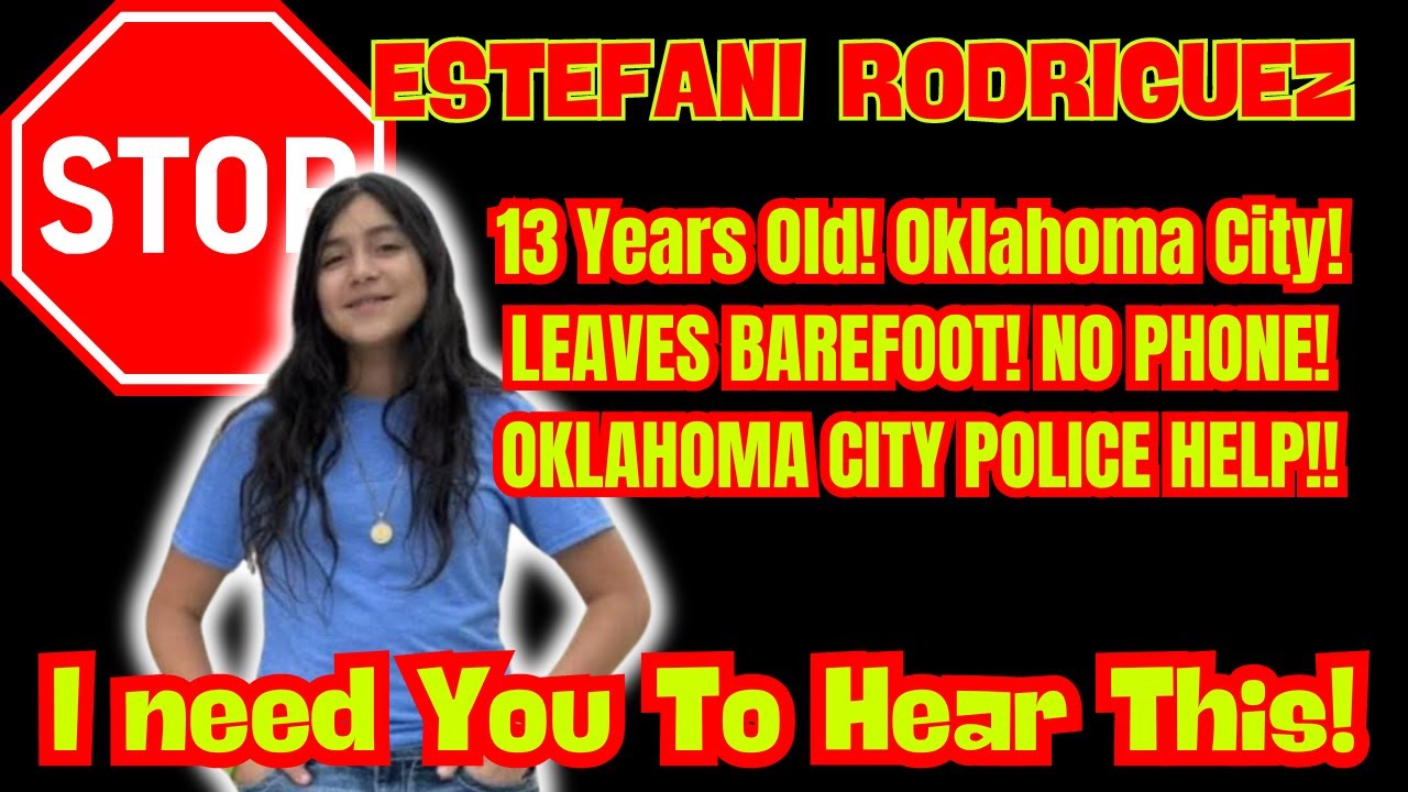 ESTEFANI RODRIGUEZ |13 y/o Girl, barefoot, missing! @OKVPD DOING ...