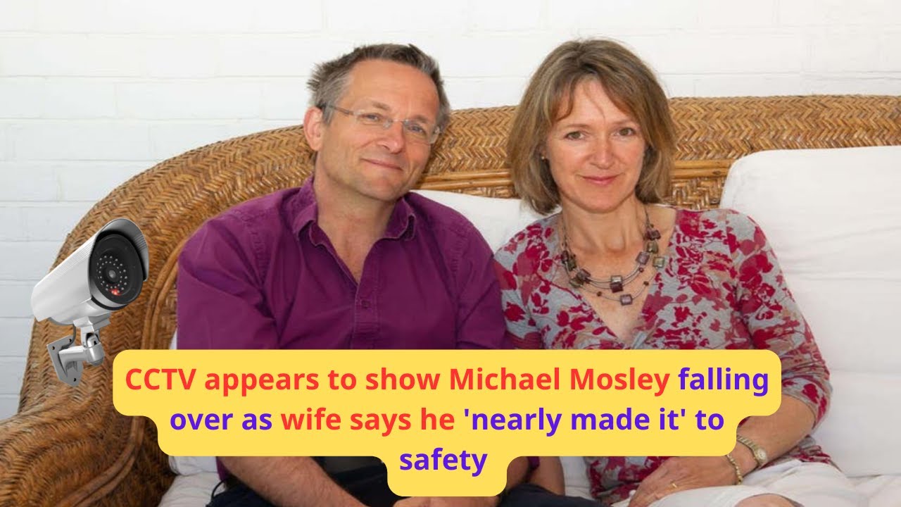 CCTV appears to show Michael Mosley falling over as wife says he ...