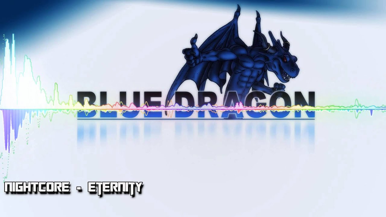 Nightcore ★ - Eternity [HD] ~ ★ Blue Dragon - YouTube