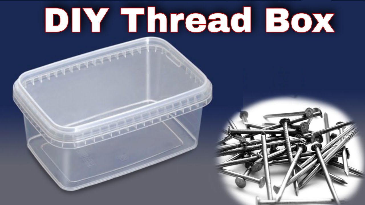 DIY Sewing Thread Box Using Plastic box & Iron Nails. - YouTube