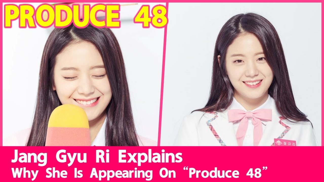 Jang Gyu Ri Explains Why She Is Appearing On “Produce 48” When She Is A ...