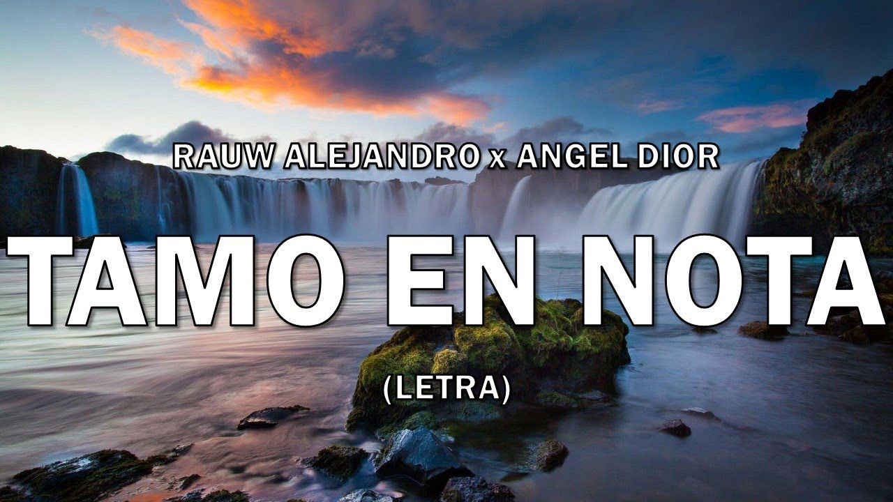 TAMO EN NOTA - Rauw Alejandro X Angel Dior (Letra/Lyrics) - YouTube