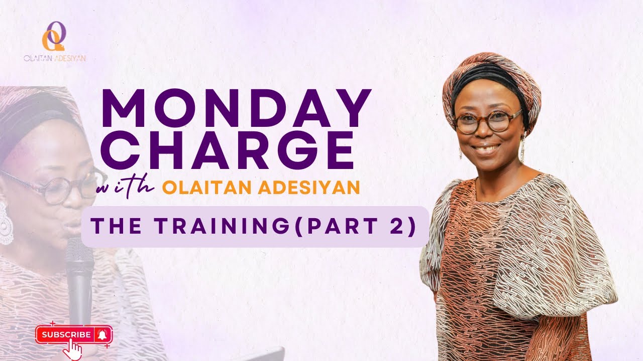 MONDAY CHARGE WITH OLAITAN ADESIYAN - THE TRAINING PART 2 | 10TH ...