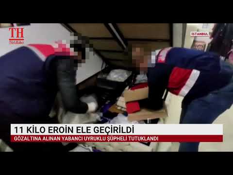 11 KİLO EROİN ELE GEÇİRİLDİ