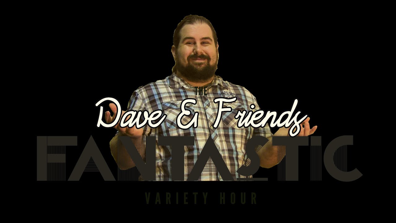 The Dave and Friends Fantastic Variety Hour - Episode 1: Andrew - YouTube