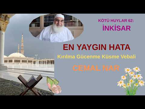 KÖTÜ HUYLAR 62: İNKİSAR EN YAYGIN HATA (Kırılma Gücenme Küsme Vebali)