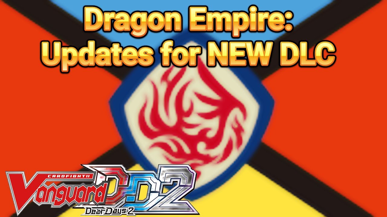 [CARDFIGHT!! VANGUARD DEAR DAYS 2]] NEW DLC - Updates for Dragon Empire ...