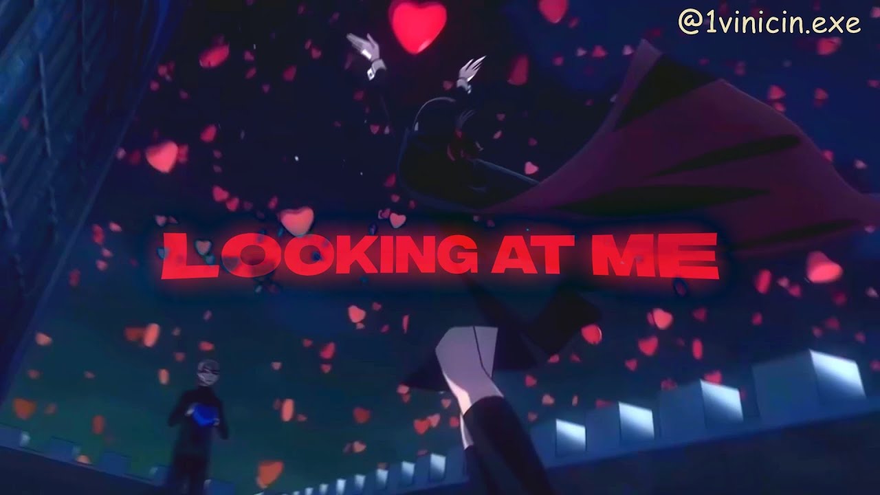 Looking At Me - Anime Edit - YouTube