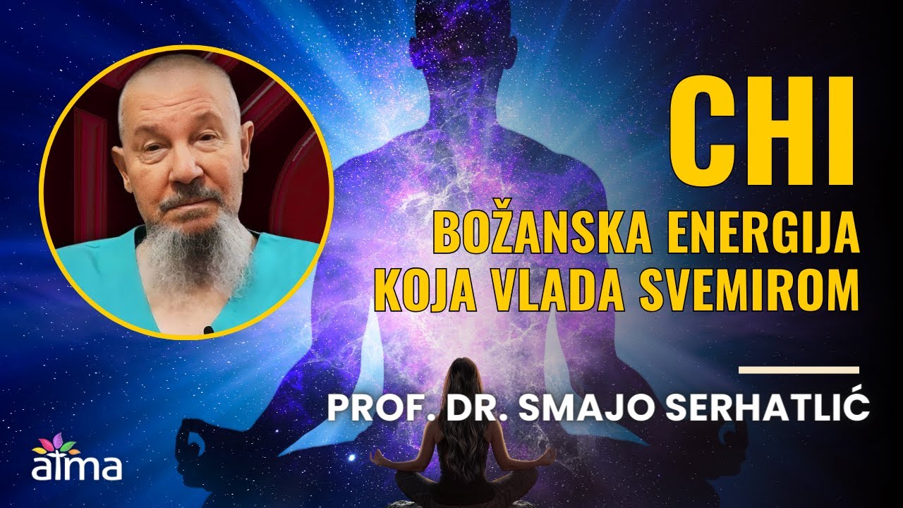 prof. dr. Smajo Serhatlić - CHI, BOŽANSKA ENERGIJA KOJA VLADA SVEMIROM ...