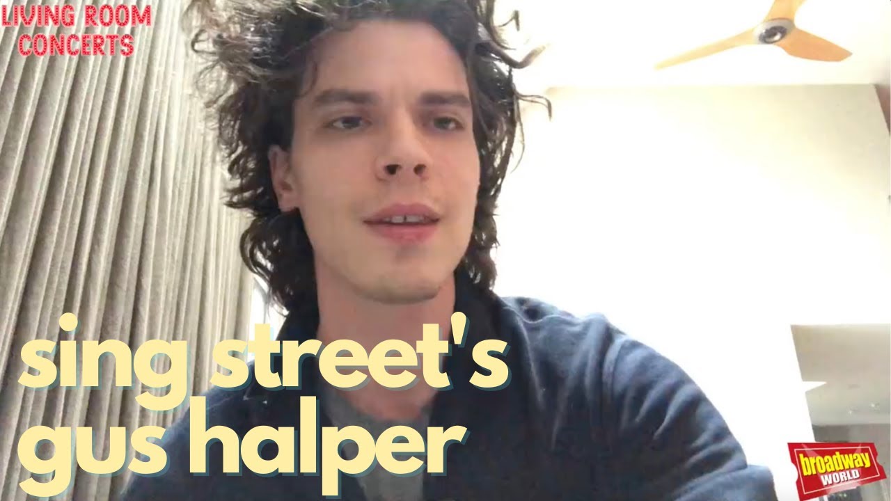 SING STREET's Gus Halper Sings from the Show on LIVING ROOM CONCERTS ...