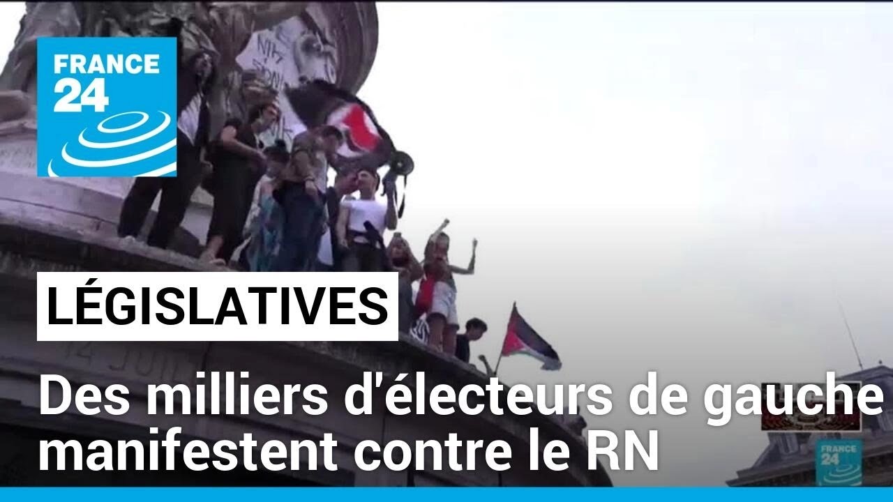 Législatives : des milliers d'électeurs de gauche ont manifesté contre ...