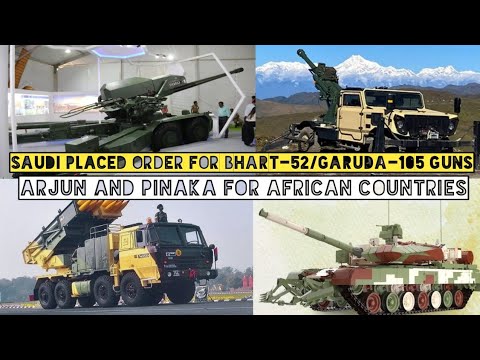 Saudi Arabia Placed Order For Bharat-52/Garuda-105 Guns | Arjun And ...