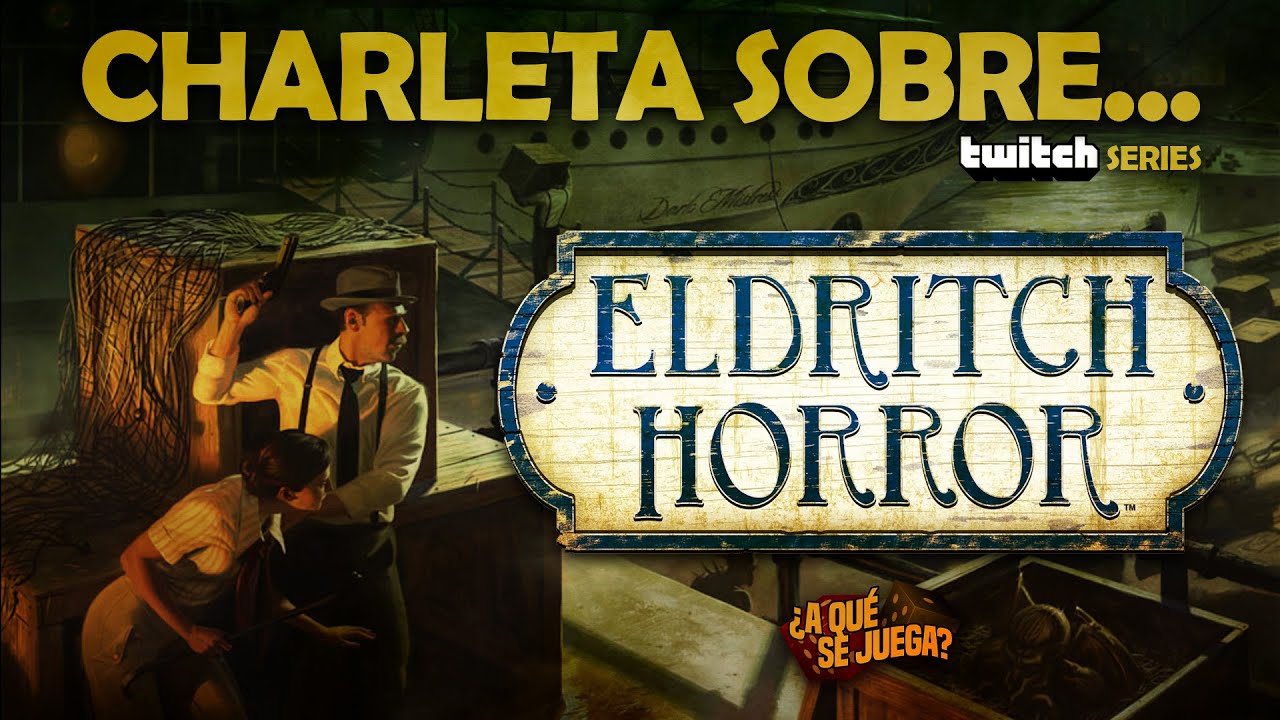 TWITCH SERIES: Charleta sobre Eldritch Horror y sus expansiones - YouTube