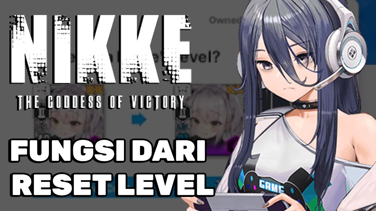 Fungsi Reset Level! Fitur Outpost! - Goddess of Victory: NIKKE Guide ...
