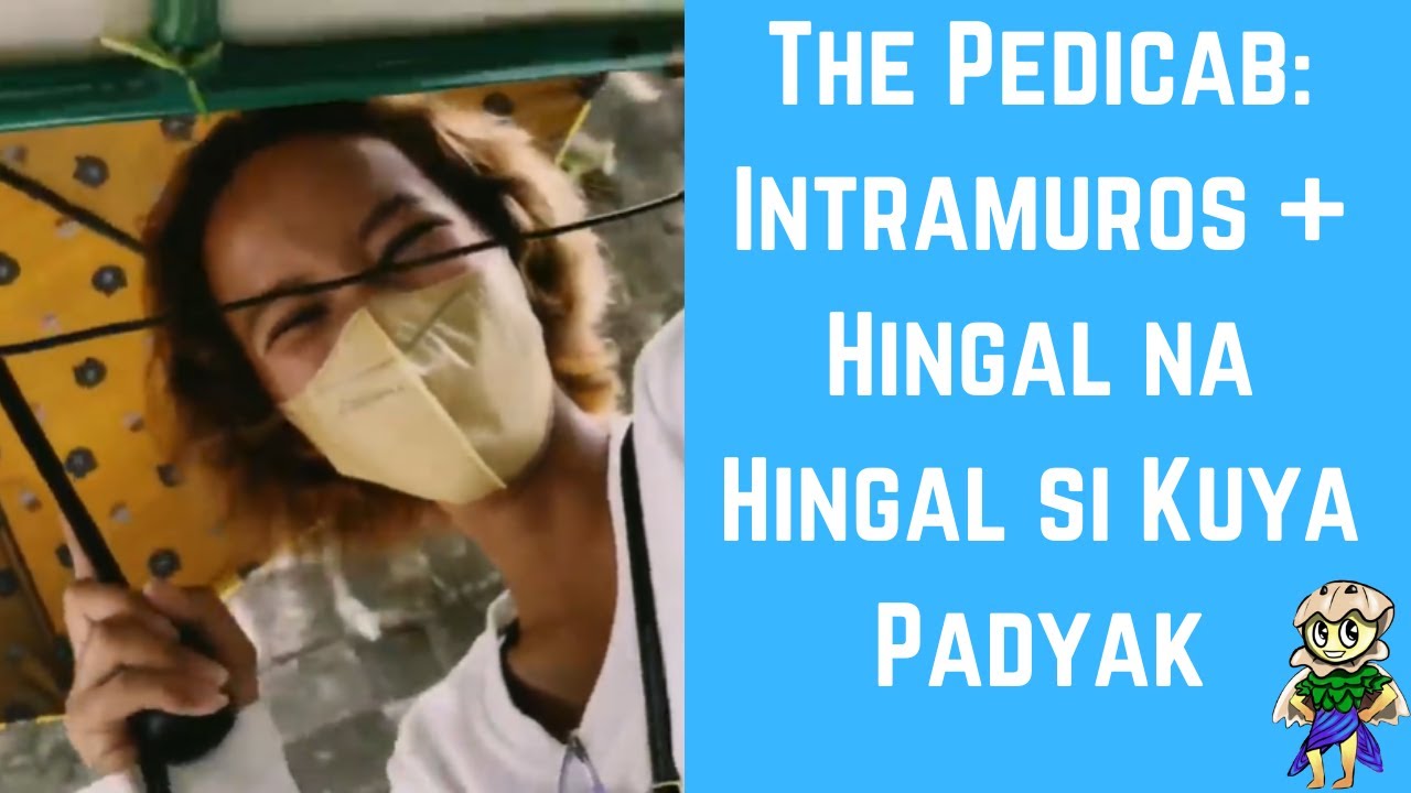 The Pedicab: Intramuros + Hingal na Hingal si Kuya Padyak; NagWater ...