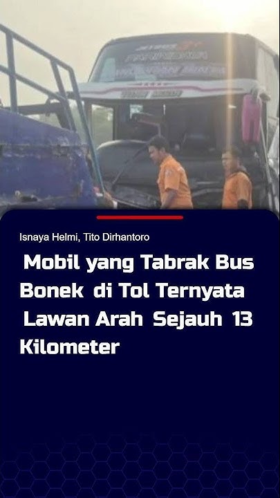 Mobil yang Tabrak Bus Bonek di Tol Ternyata Lawan Arah Sejauh 13 Kilometer #short - YouTube